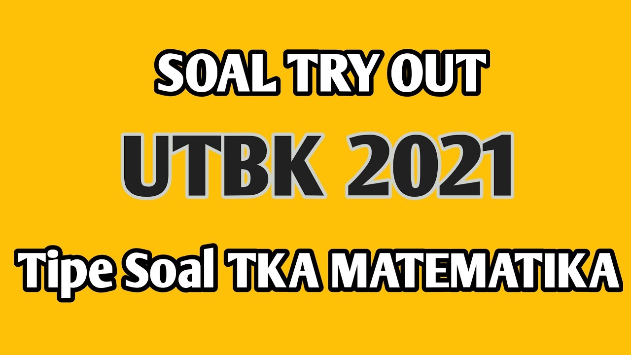 SOAL TRY OUT TKA MATEMATIKA UTBK 2021 - YouTube