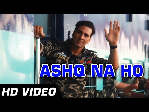 Ashq na ho | Akshay Kumar | Holiday movie | Last scene | Arjit Singh ...