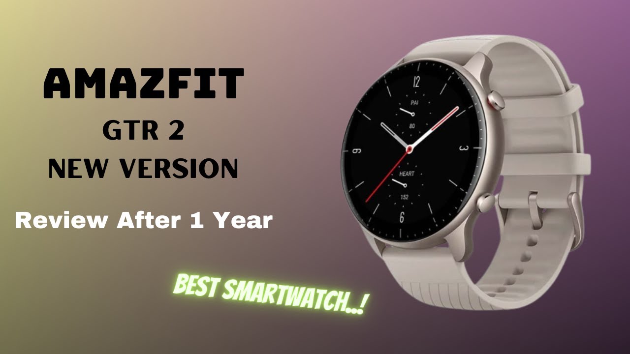 Amazfit GTR 2 New Version | Review After 1 Year - YouTube