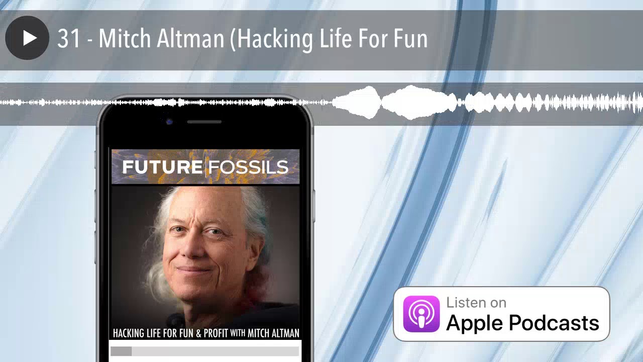 Future Fossils Podcast Ep. 31 - Mitch Altman (Hacking Life For Fun & Profit) - YouTube