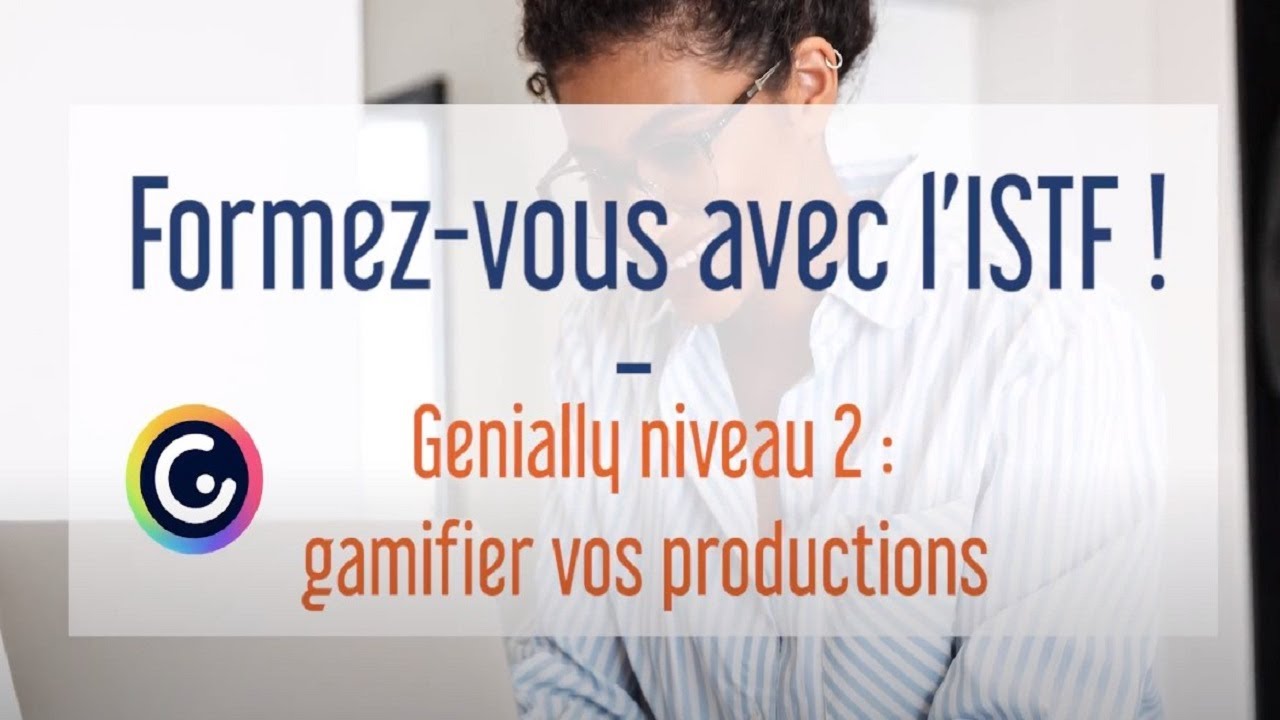 Formez-vous avec l'ISTF - Genially niveau 2 : gamifier vos productions ! - YouTube