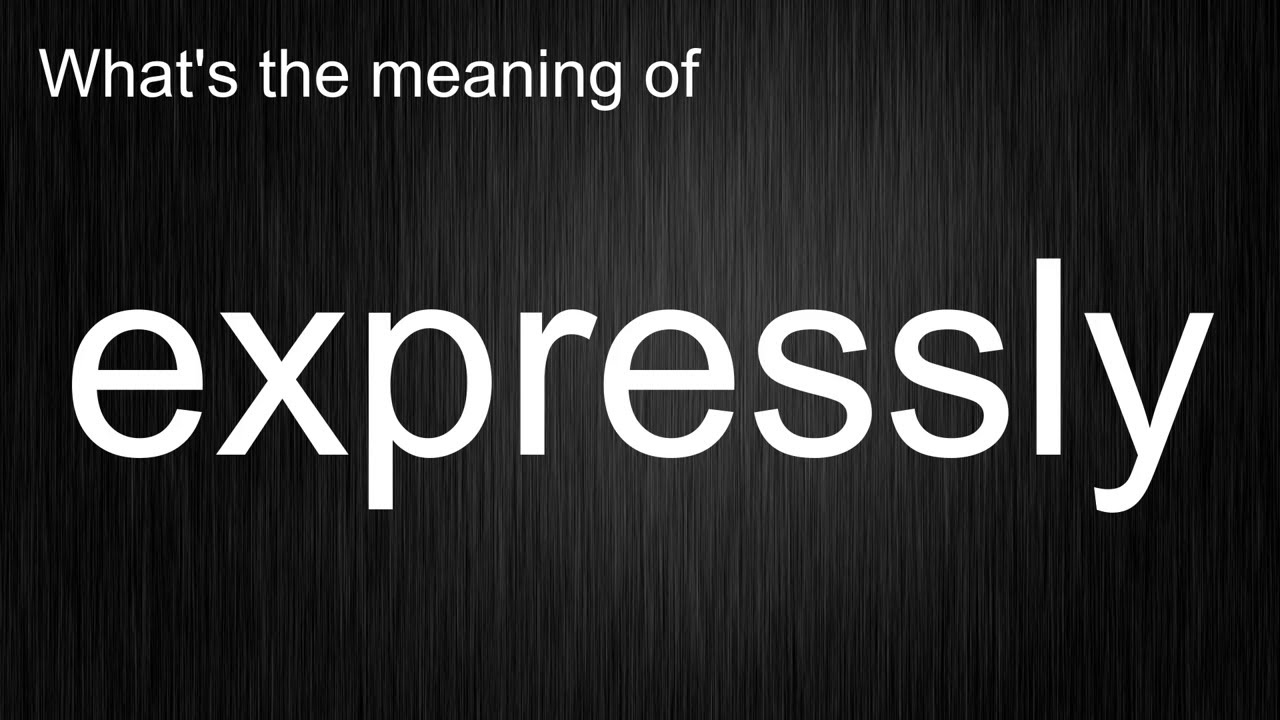 What's the meaning of "expressly", How to pronounce expressly? - YouTube
