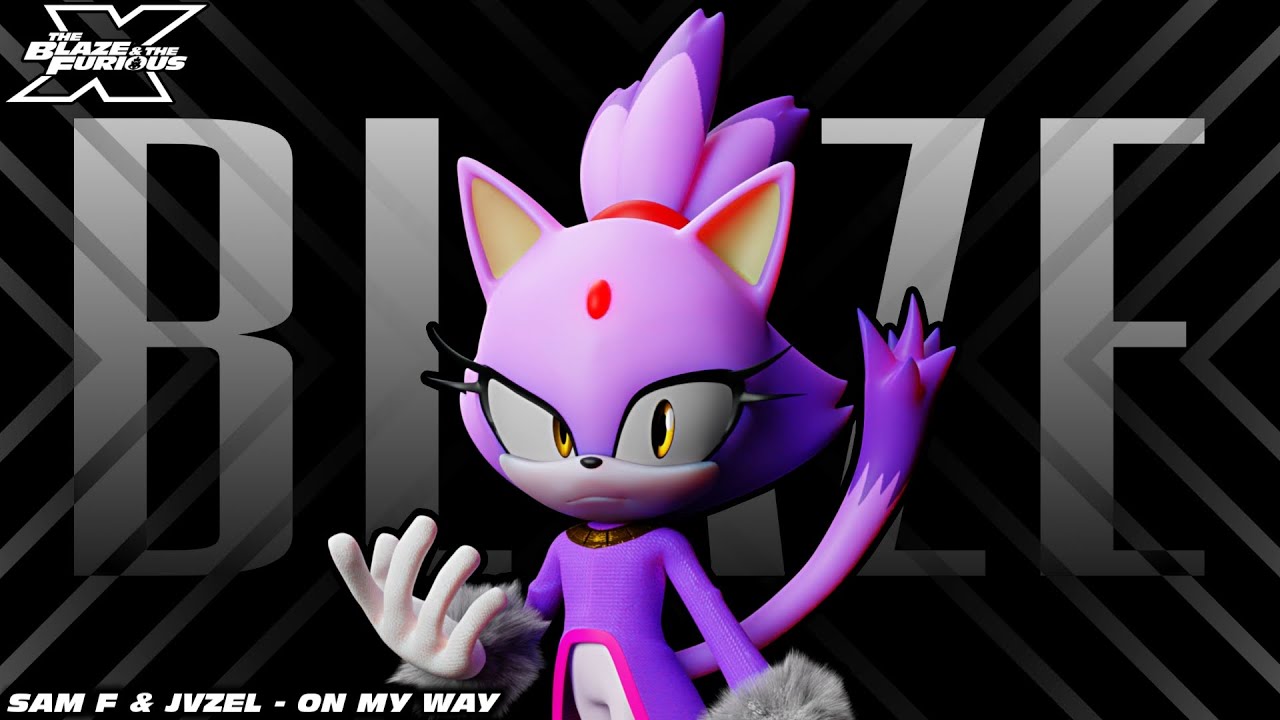The Blaze & the Furious X | Sam F & JVZEL - On My Way | Blaze the Cat ...