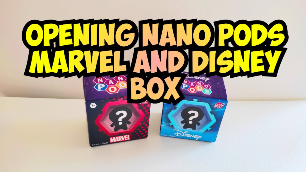 Opening Nano Pods Marvel and Disney Box Surprise - YouTube