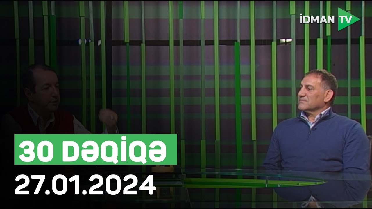 Füzuli Musayev I 30 DƏQİQƏ - 27.01.2024 - YouTube