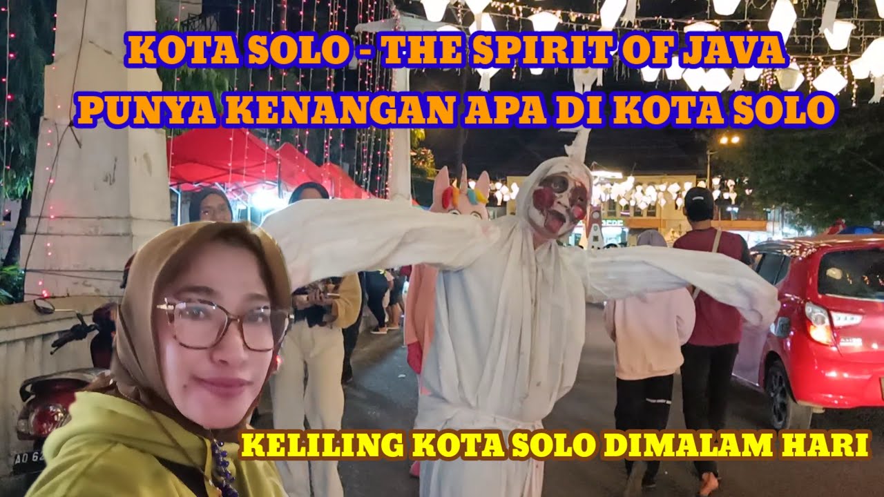 KOTA SOLO - THE SPIRIT OF JAVA DIWAKTU MALAM ‼️ PUNYA KENANGAN APA DI KOTA SOLO..? - YouTube