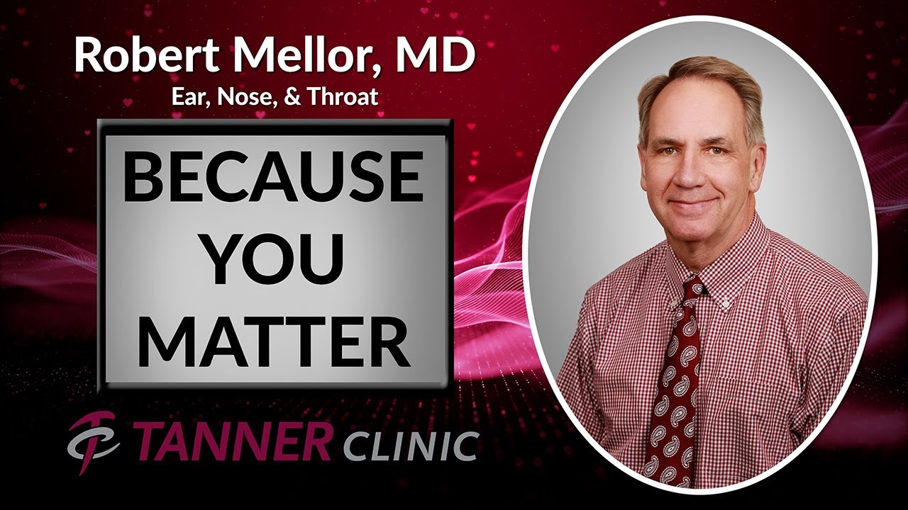 Robert Mellor, MD - Because You Matter - Tanner Clinic - YouTube
