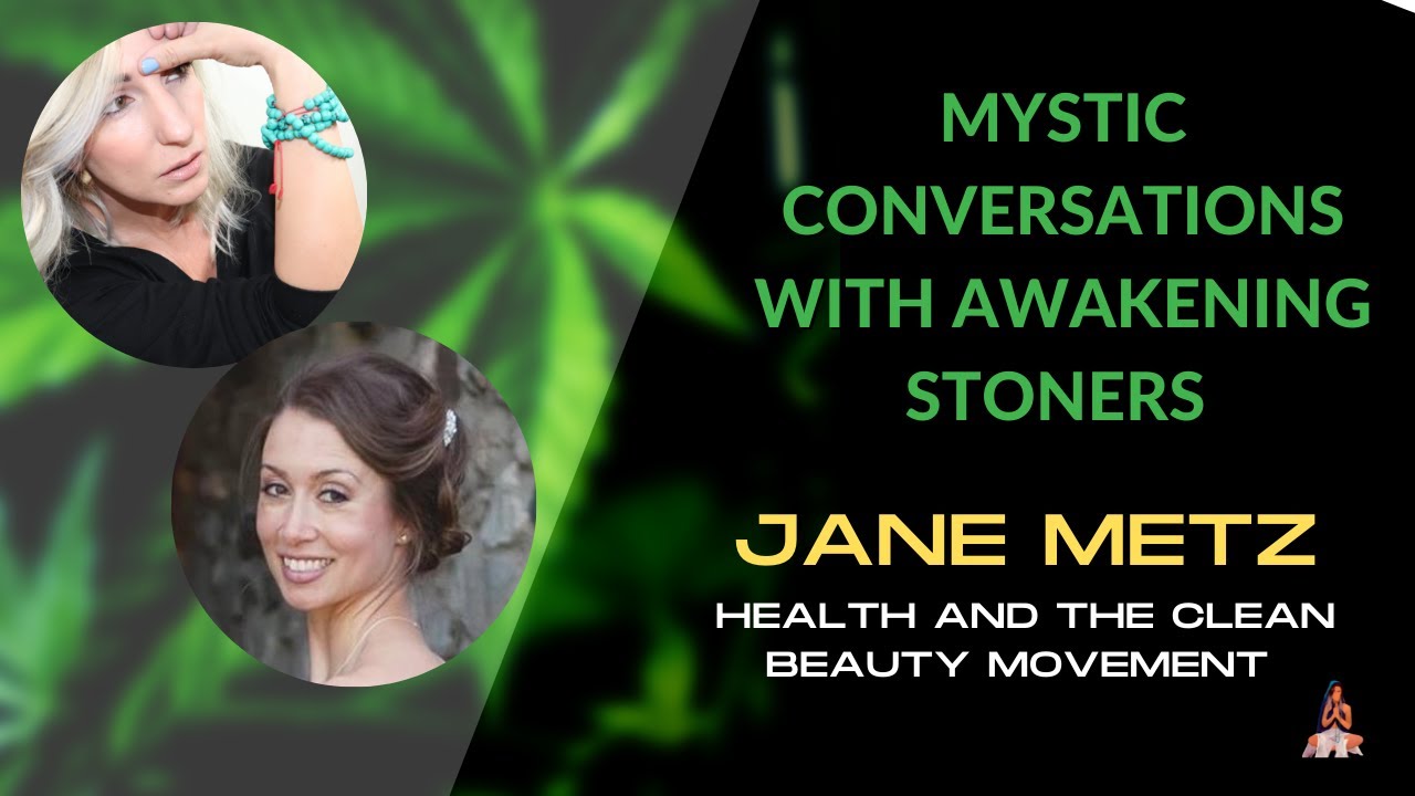 HEALTH AND THE CLEAN BEAUTY MOVEMENT | Jane Metz | Mystic Conversations ...