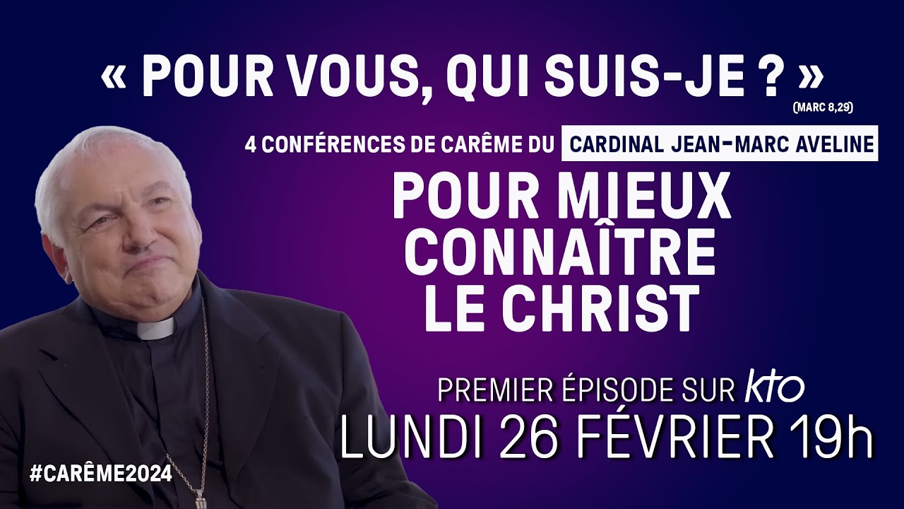 Conférence de Carême du cardinal Jean-Marc Aveline 2024 : « Pour vous, qui suis-je ? » (1/4 ...