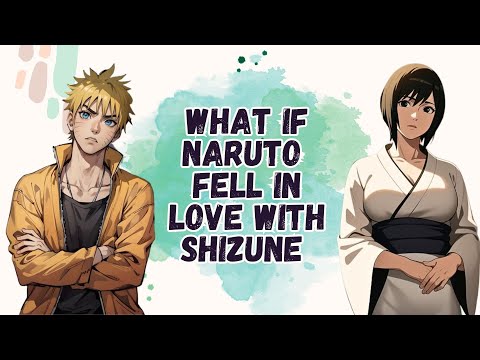 What If Naruto Fell In Love With Shizune | Part 1 Naruto X Shizune