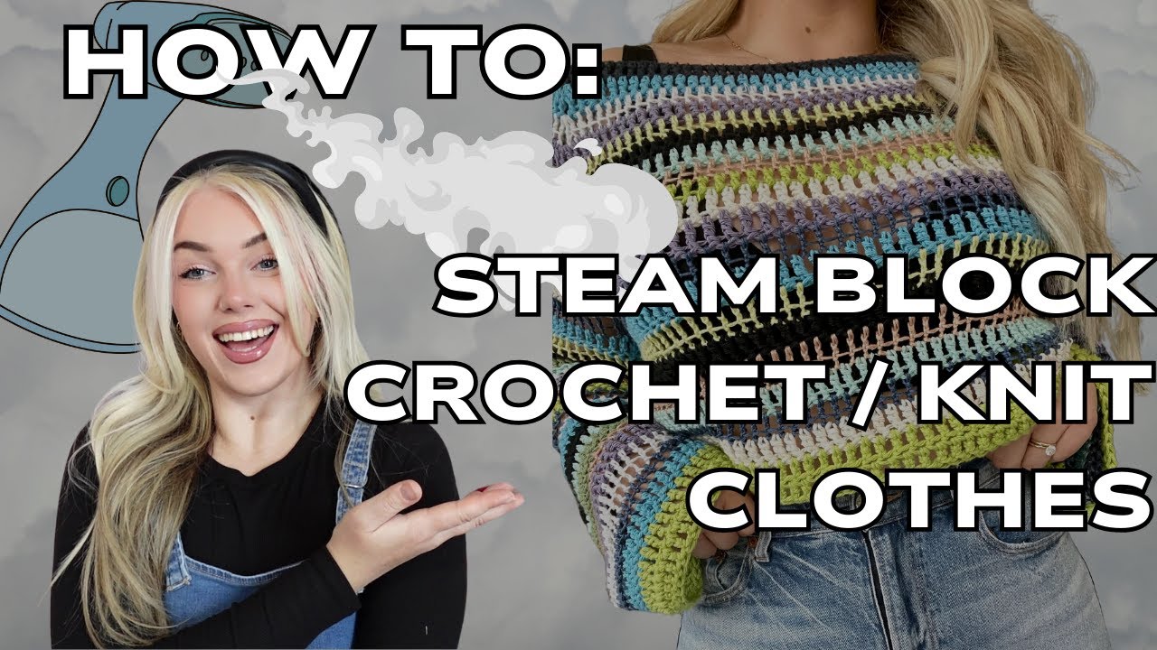 HOW TO: steam block crochet / knit clothing to perfection! *QUICK AND EASY* - YouTube