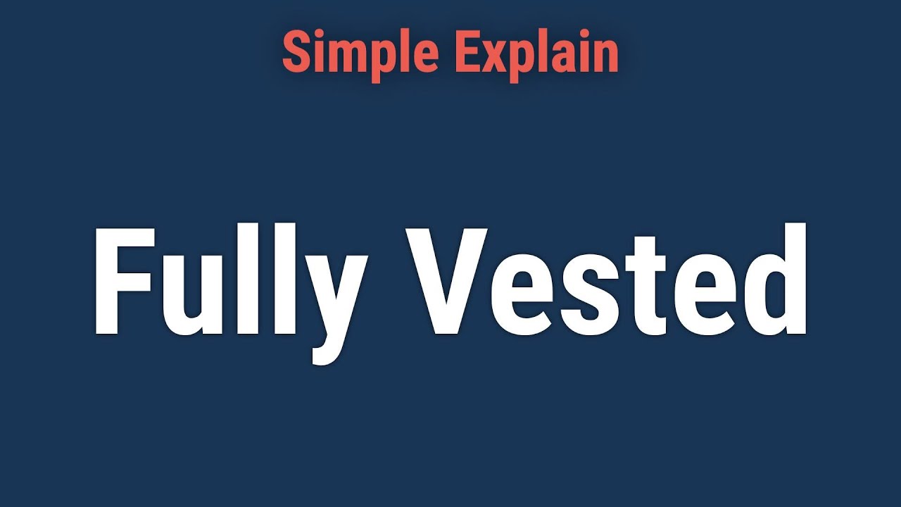 Fully Vested: Definition, How Vesting Schedules Work and Benefits - YouTube