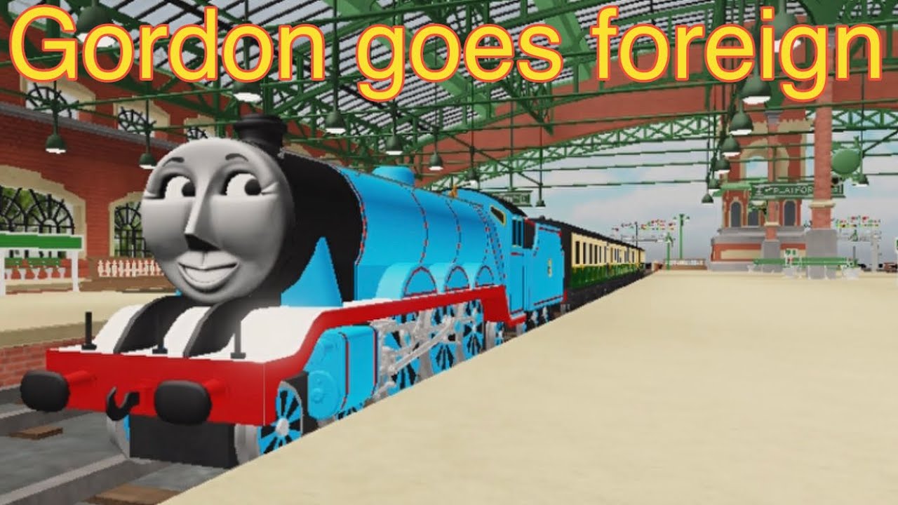 Gordon goes foreign sodor online remake - YouTube