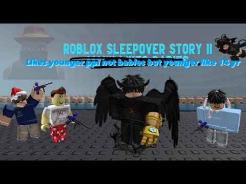 Roblox Sleepover Story II | Manx likes people that are younger not ...