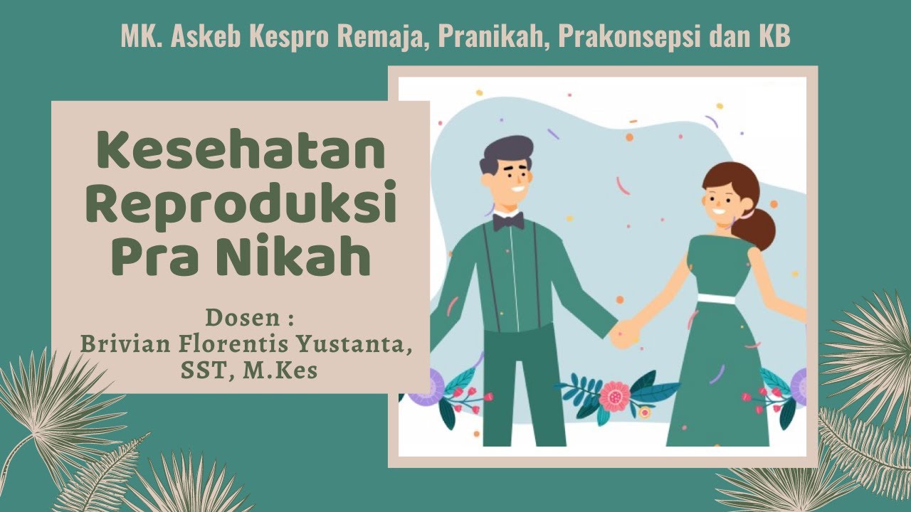Kesehatan Reproduksi Pra Nikah MK. Kespro Remaja, Pranikah, Prakonsepsi ...