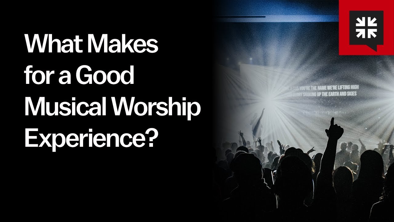 What Makes for a Good Musical Worship Experience? - - Bible Portal