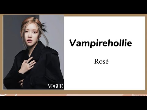"Vampirehollie" by Rosé lyrics - YouTube