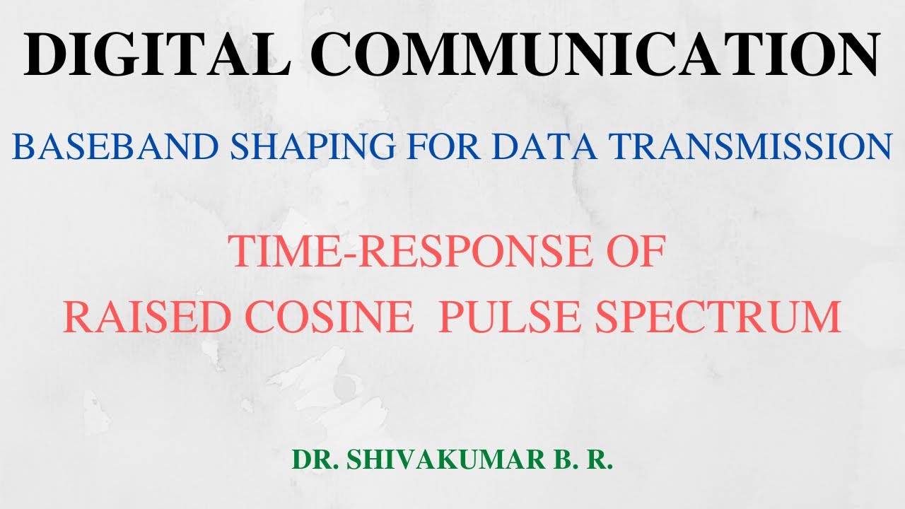 Lecture 35: Time Response of Raised Cosine Pulse Spectrum - YouTube