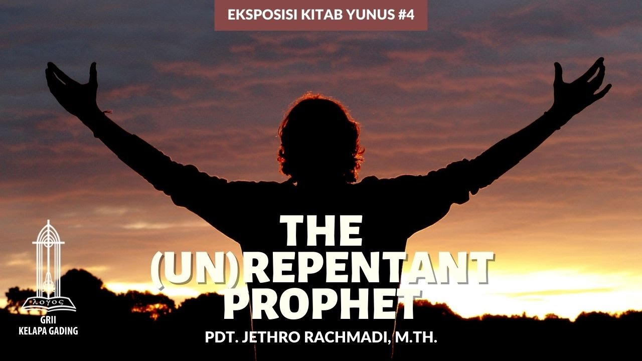 Eksposisi Kitab Yunus #4: Nabi yang Pura-pura Bertobat - Pdt. Jethro ...