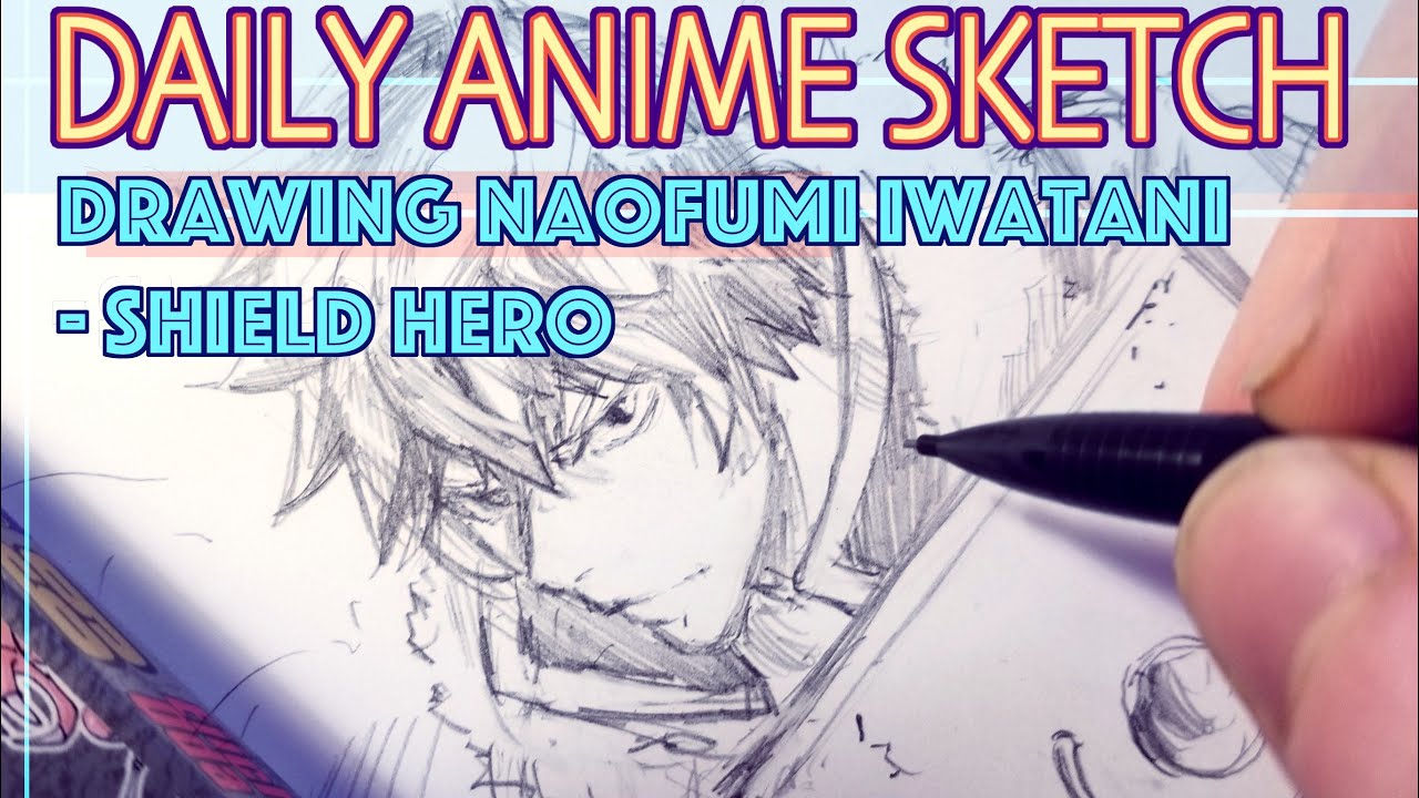 Drawing Naofumi Iwatani - Shield Hero | Daily Anime Sketch | Anime ...
