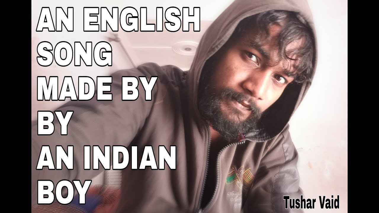 An English Song Made By Tushar Vaid - YouTube