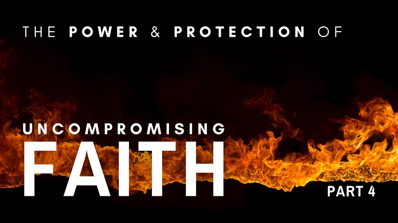 The Power and Protection of Uncompromising Faith Part 4 8:30 - YouTube