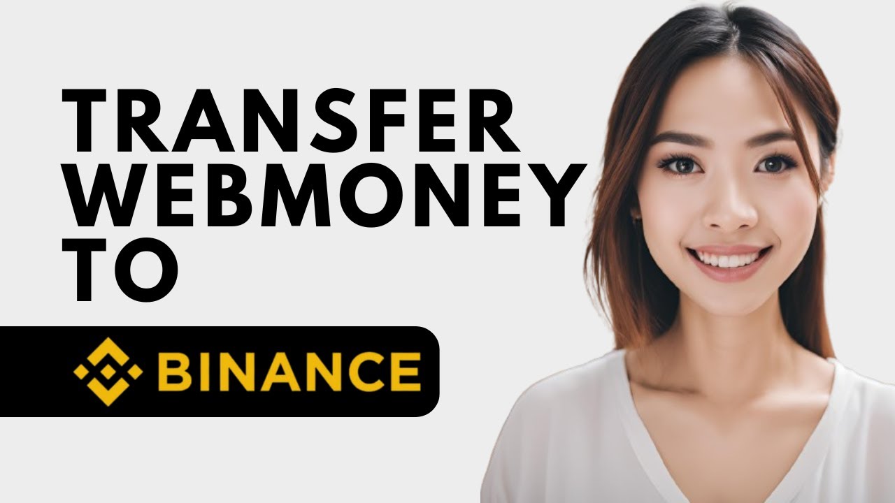 How To Transfer Webmoney To Binance (Wmz, Wme, Wmx, 2025) - YouTube