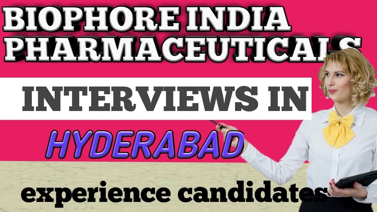 BIOPHORE INDIA PHARMACEUTICALS INTERVIEWS AT HYDERABAD|NEUTRACEUTICALS ...