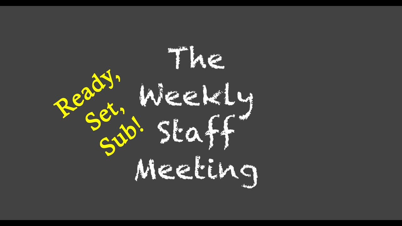 Weekly Staff Meeting - Ready, Set, Sub! - YouTube