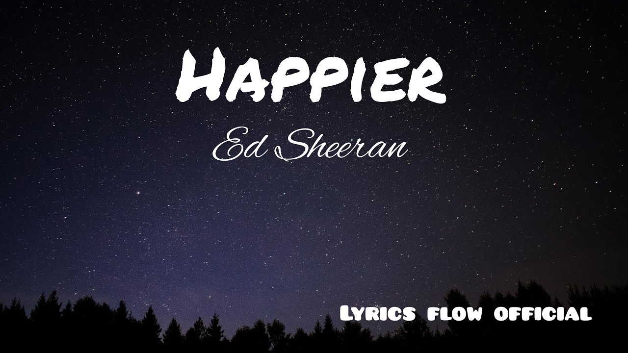Ed Sheeran - Happier (Official Lyrics Video) - YouTube