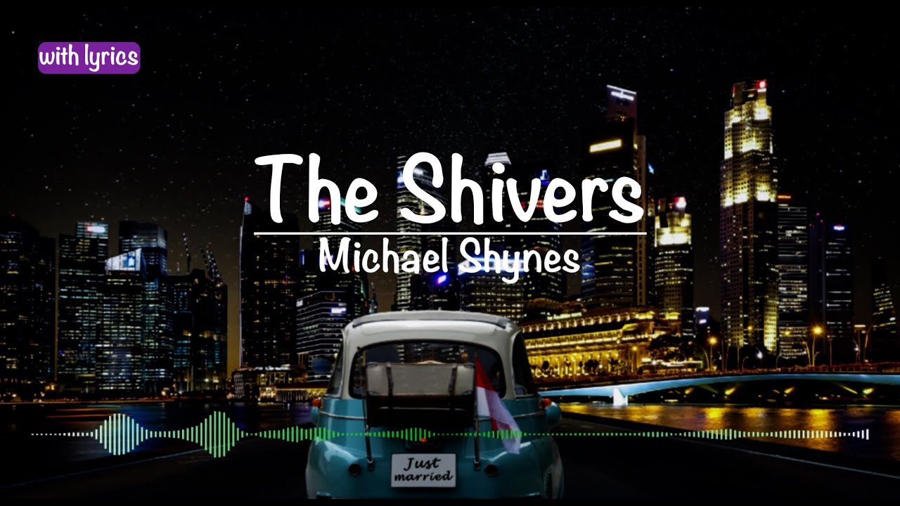The Shivers :: Michael Shynes (with lyrics) - YouTube