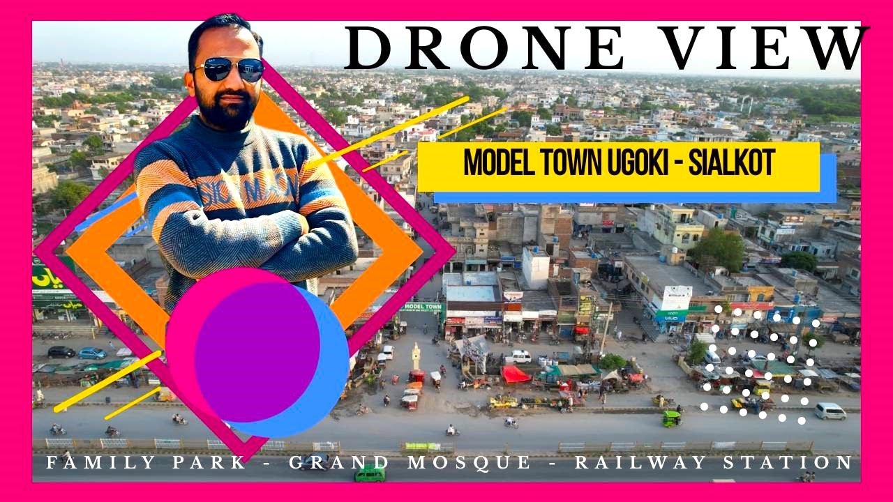 Model Town Ugoki Sialkot - Drone View - YouTube