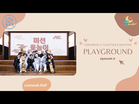 [VIETSUB] TXT & EN- PLAYGROUND Ep 2 with @enhypenvietnamteamcollabor1569