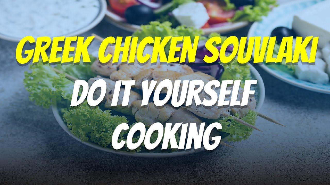 Greek Chicken Souvlaki Do It Yourself Cooking - YouTube