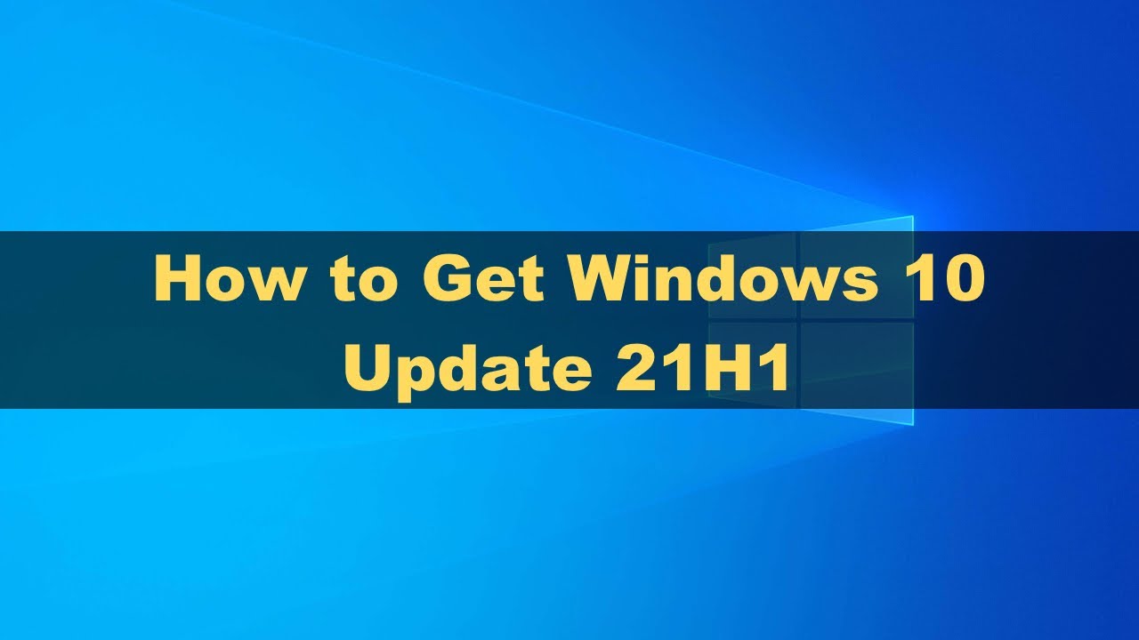 How to Get Windows 10 Update 21H1 - YouTube