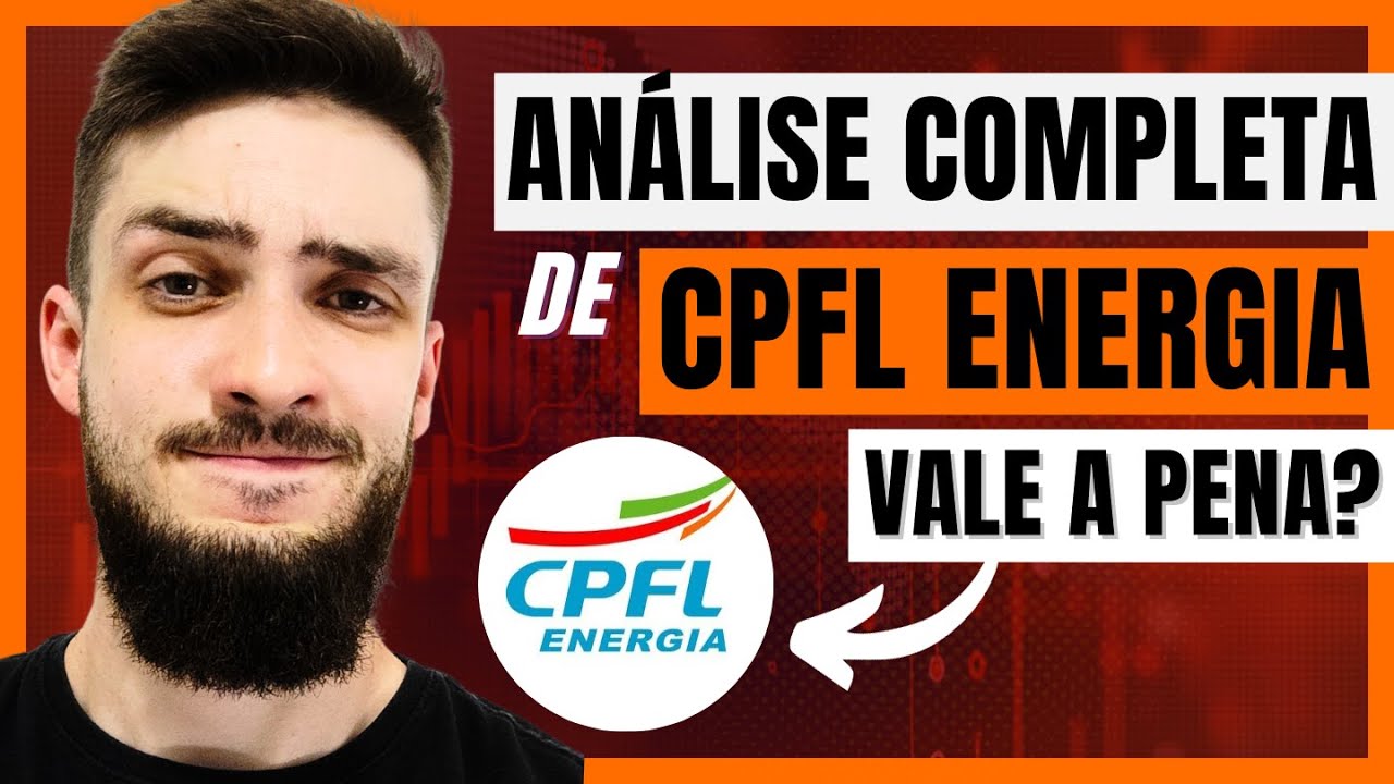 ANÁLISE COMPLETA DA CPFL ENERGIA | Vale a pena investir? CPFE3 está ...