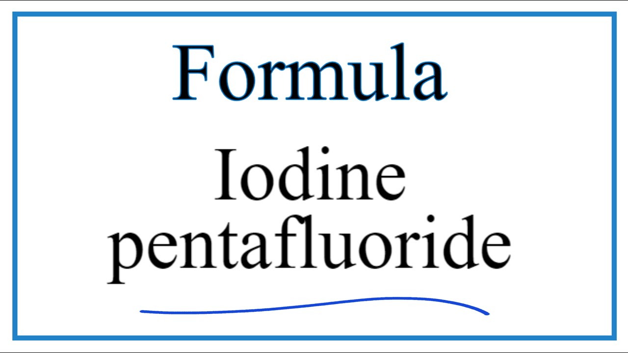 How to Write the Formula for Iodine pentafluoride - YouTube