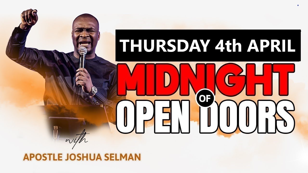[Thursday 4th April ] Midnight Of Open Doors | Apostle Joshua Selman ...
