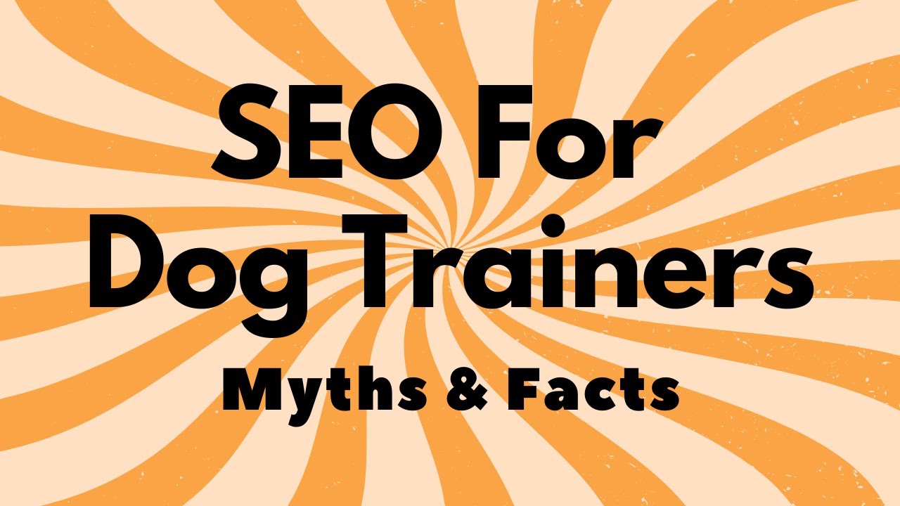 SEO for Dog Trainers: Myths & Facts - YouTube