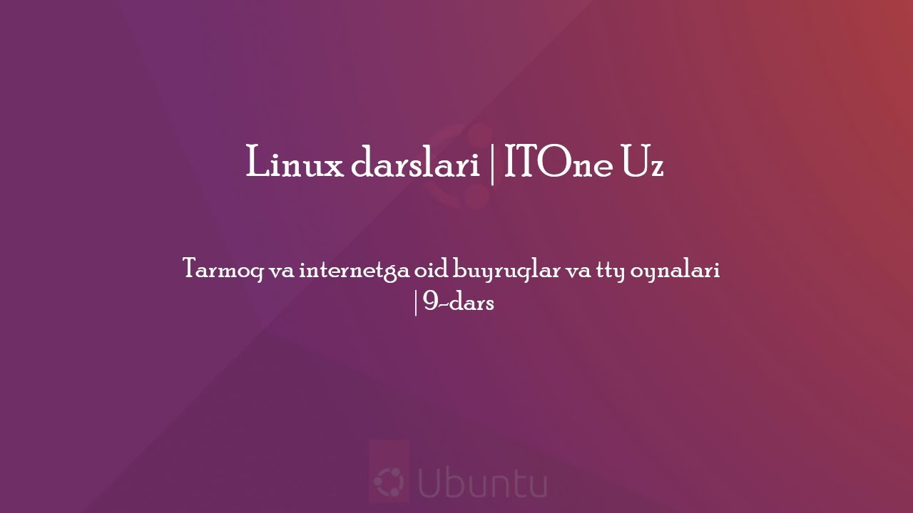 Tarmoq va internetga oid buyruqlar va tty oynalari | 9-dars | Linux ...