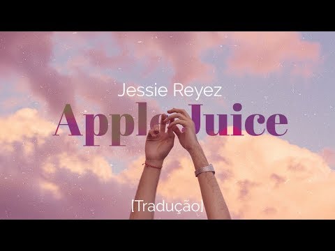 Jessie Reyez - Apple Juice [Legendado/Tradução] - YouTube