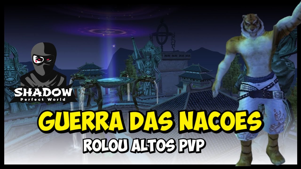 Perfect World Shadow - Guerra da Naçoes Rendeu!!! - YouTube