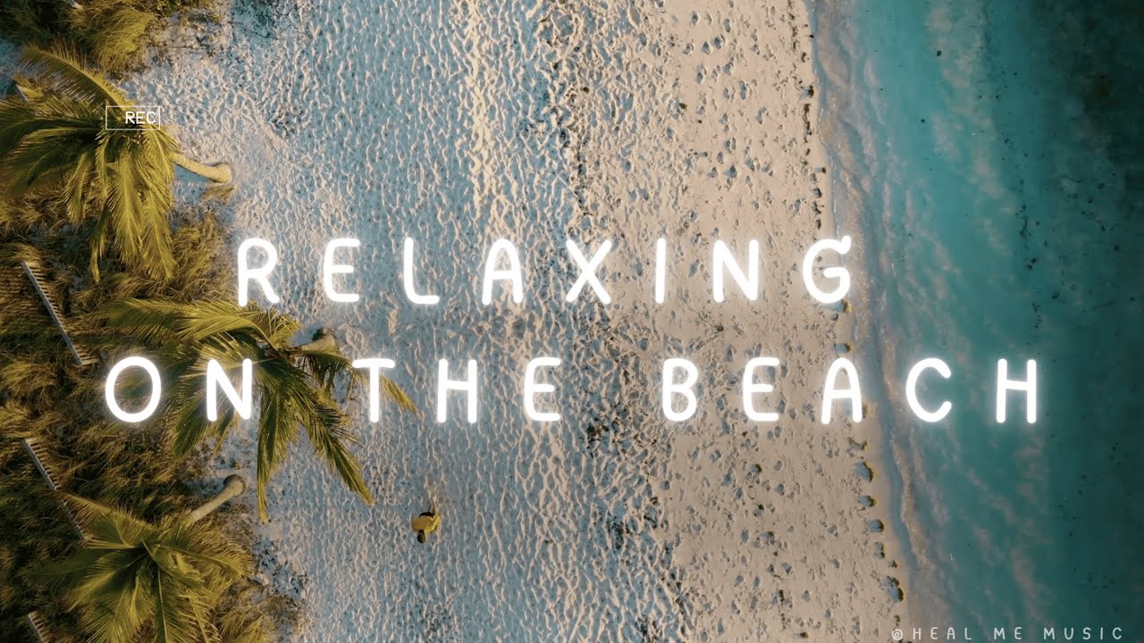 Relaxing Sound on the Beach | Peaceful Ocean Waves and Soft Nature ...