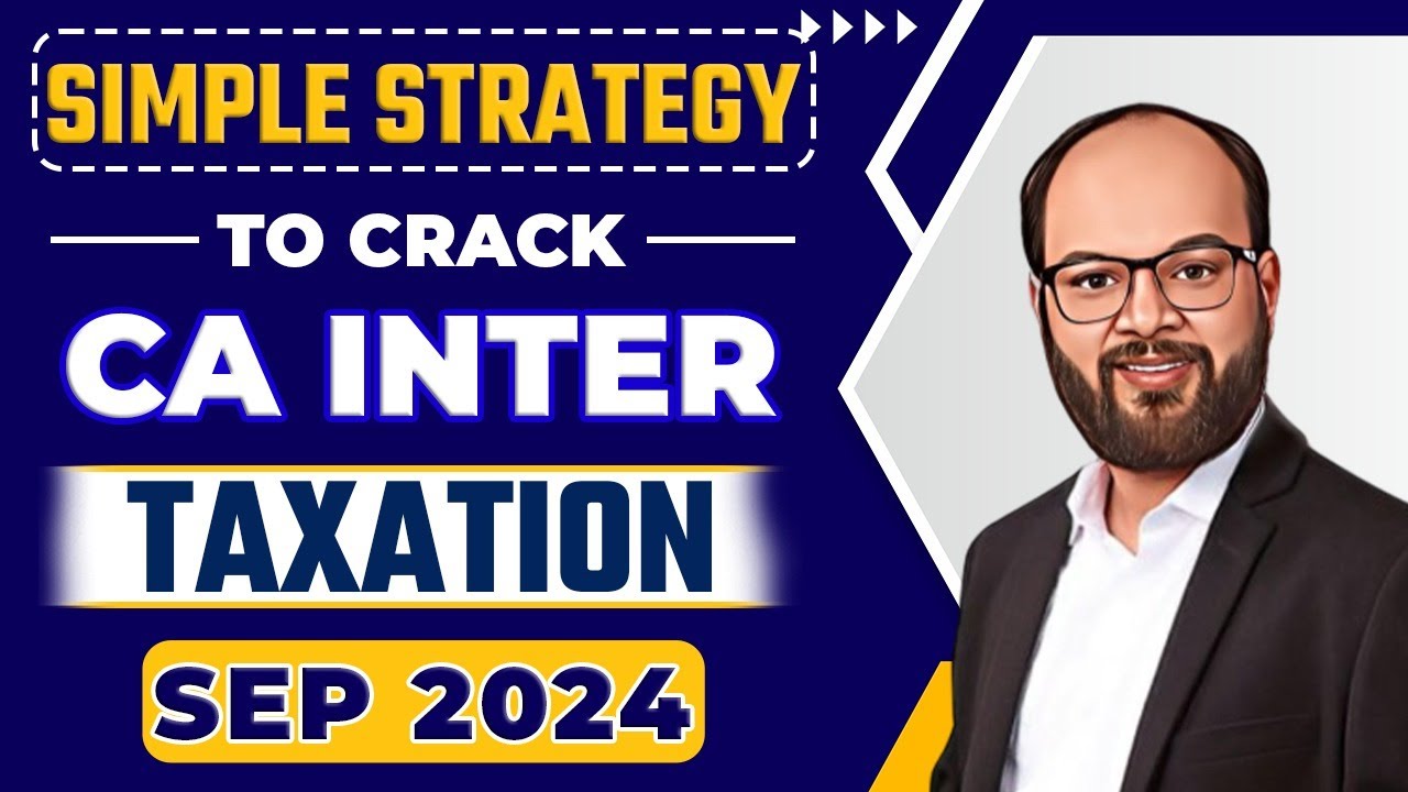 Simple Strategy To Crack CA Inter Taxation Sep 2024 | Income Tax & GST ...