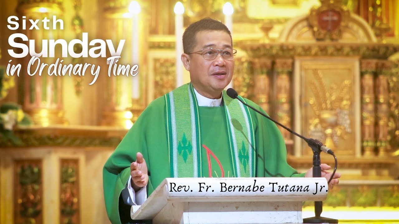 Sixth Sunday in Ordinary Time | Homily of Rev. Fr. Bernabe Tutana Jr ...