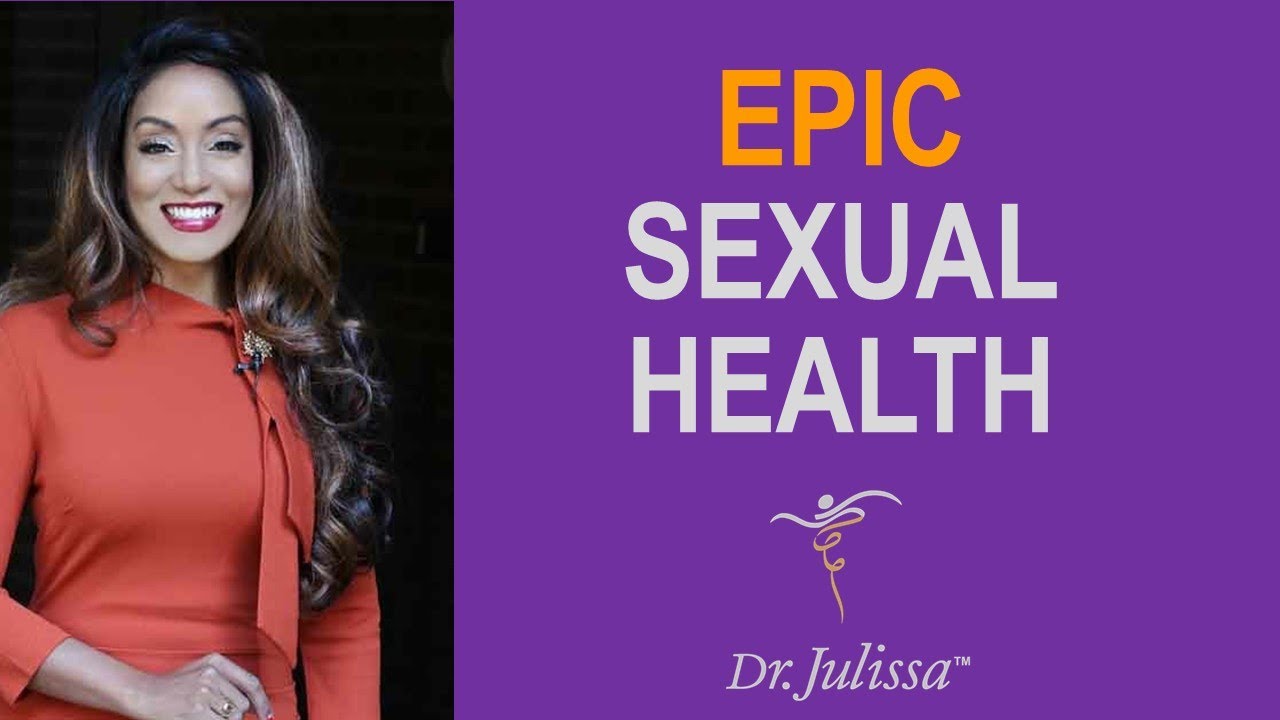 EPIC Sexual HEALTH - Dr. Julissa - YouTube