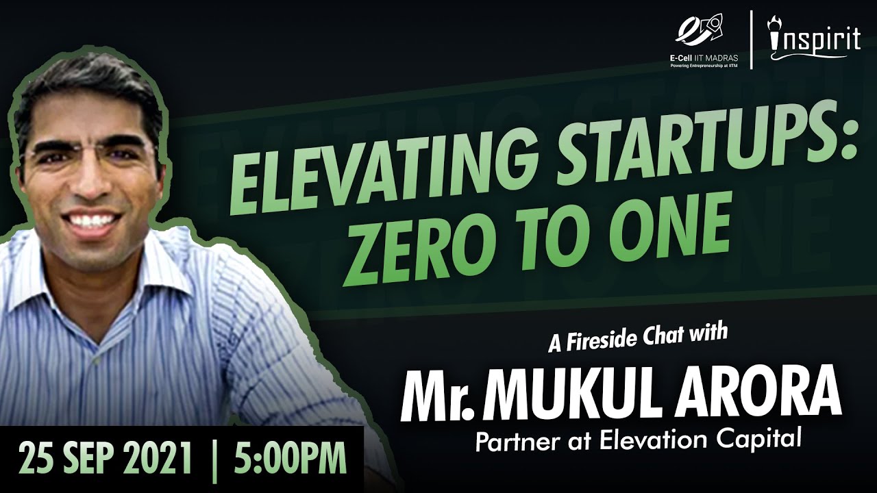 Inspirit 2021 | Mukul Arora | Elevating Startups: Zero to One | E-Cell IIT Madras - YouTube