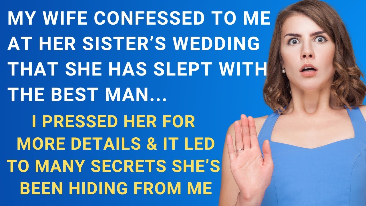Wife Confessed To Having Messed Around With The Best Man At Her Sister
