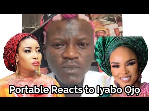 Portable Reacts to Iyabo Ojo, Not to Call Iyabo Ojo Queen Mother Again ...