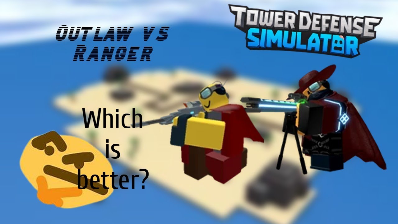 Outlaw vs Ranger, Which Is Better?! Tower Defense Simulator - YouTube